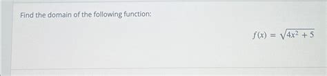 solved find the domain of the following function f x 4x2 52
