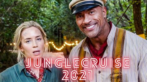 Disneys Jungle Cruise 2021 Ft Dwayne Johnson The Rock And Emily Blunt