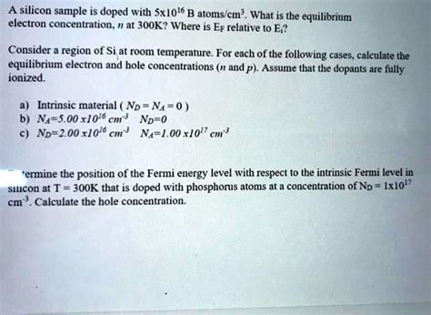 A Silicon Sample Is Doped With 5x10 16 B Atoms Cm 3 What Is The Equilibrium Electron
