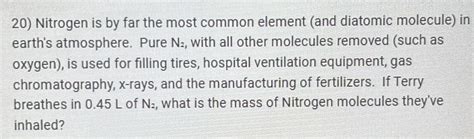 Solved 20 Nitrogen Is By Far The Most Common Element And Diatomic