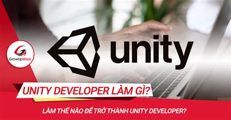 Unity Developer Làm Gì Tương Lai Nào Cho Lập Trình Viên Đa Zi Năng Này