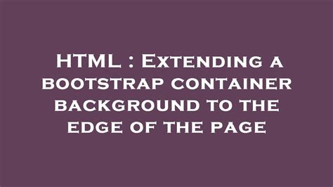 Html Extending A Bootstrap Container Background To The Edge Of The