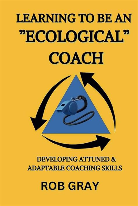 Book Review Learning To Be An “ecological” Coach By Rob Gray