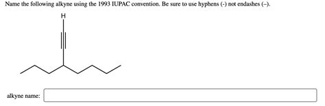 Solved Name The Following Alkyne Using The Iupac Chegg