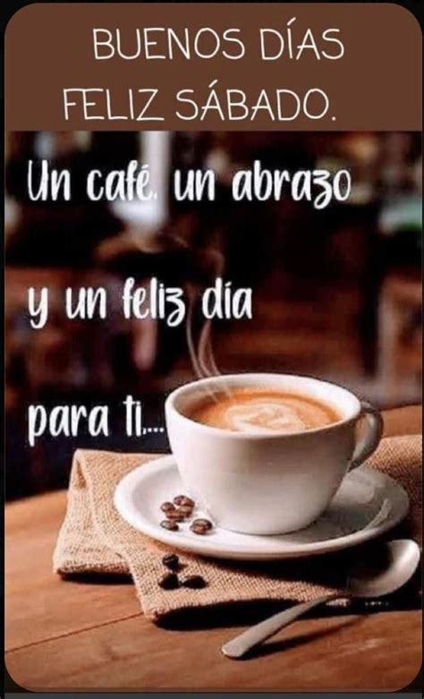 Imagenes Frases Buenos Dias Feliz Sabado Bendiciones Cafe Rosas