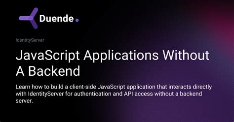 javascript applications without a backend duende software docs