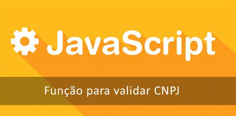 Validar CNPJ função escrita utilizando apenas Javascript sem jQuery