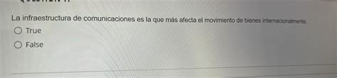 Solved La Infraestructura De Comunicaciones Es La Que Más