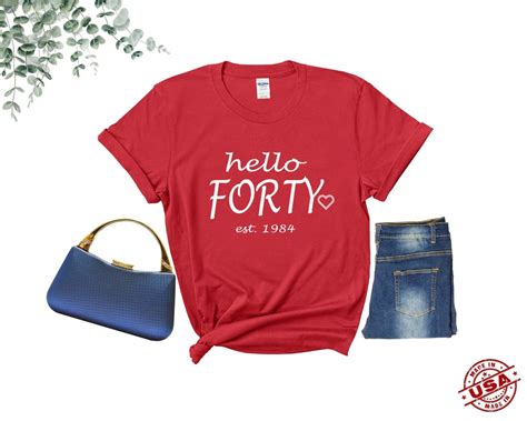 Hello Forty Shirt 40th Birthday Shirt 40th Birthday T Hello 40 Shirt