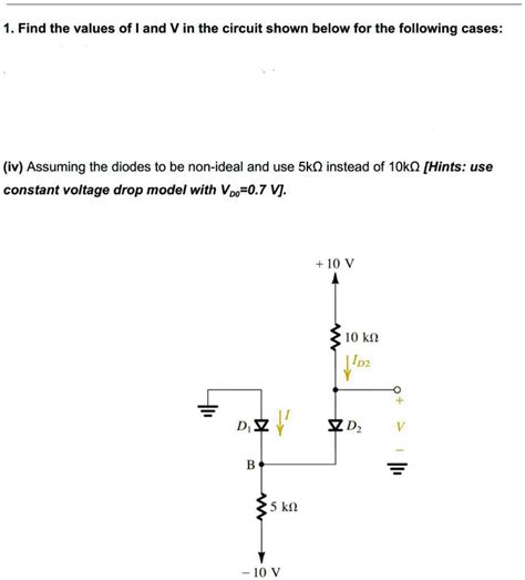 Find The Values Of I And V In The Circuit Shown Below For The Following Cases Iv Assuming