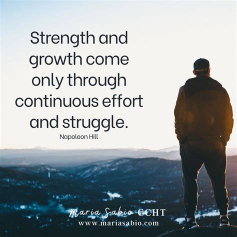 Strength And Growth Come Only Through Continuous Effort And Struggle