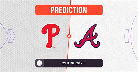 Phillies Vs Braves Prediction And Mlb Tips 21 June 2023