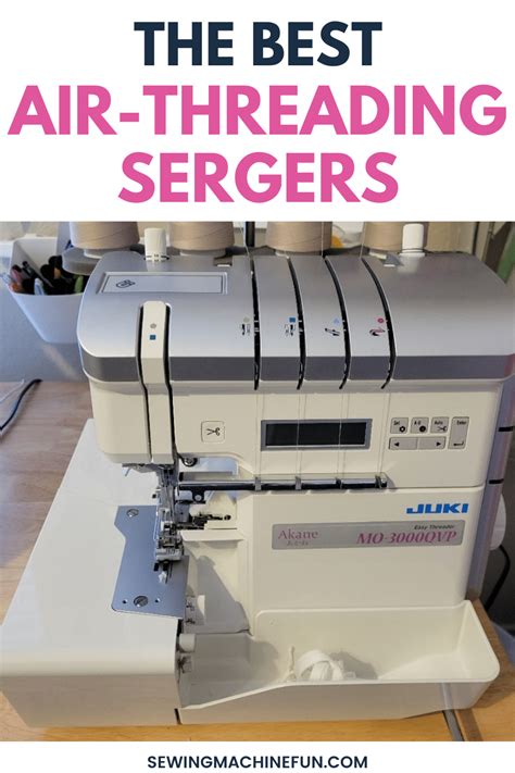 The Best Self Threading Sergers Air Threading Options