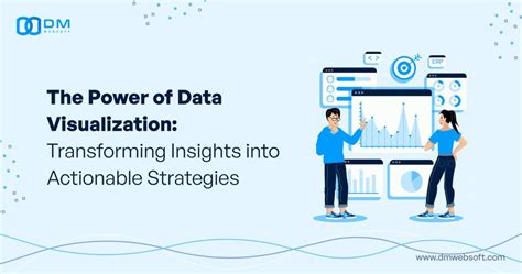 the power of data visualization transforming insights into actionable