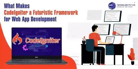 What Makes Codeigniter A Futuristic Framework For Web App Development Ais Technolabs