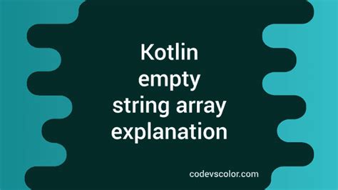 Three Different Ways To Create An Empty String Array In Kotlin