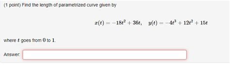 Solved 1 Point Find The Length Of Parametrized Curve Given