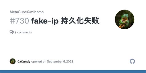 Fake Ip 持久化失败 · Issue 730 · Metacubexmihomo · Github