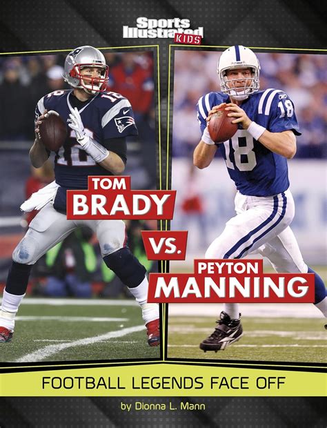 Tom Brady Vs Peyton Manning Football Legends Face Off Sports