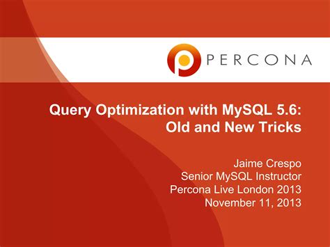 Query Optimization With Mysql 56 Old And New Tricks Percona Live