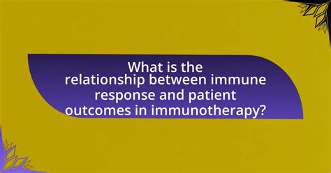 The Relationship Between Immune Response And Patient Outcomes In
