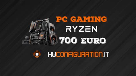 Configurazione Pc Gaming Euro Amd Ryzen Hwconfiguration It