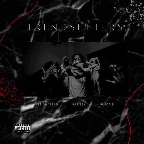 ‎trendsetters Feat Set Da Trend And Murda B Single Album By Nas