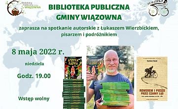 Łukasz Wierzbicki opowiada Spotkanie autorskie tuWiązowna pl