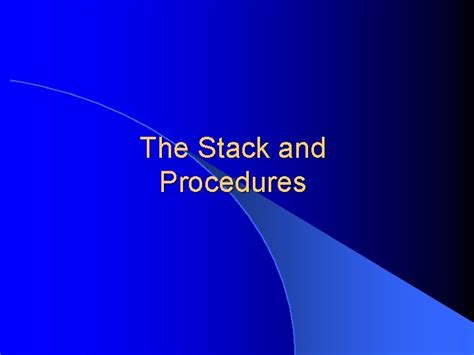 The Stack And Procedures Chapter Overview Stack Operations