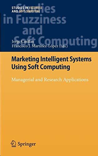 Ebook Marketing Intelligent Systems Using Soft Computing Managerial