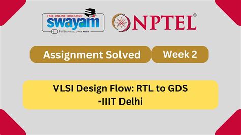 Vlsi Design Flow Rtl To Gds Week 2 Nptel Answers Myswayam Nptel
