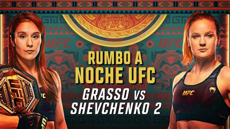 Rumbo A Noche Ufc Grasso Vs Shevchenko 2 Youtube