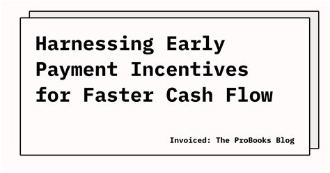 Harnessing Early Payment Incentives For Faster Cash Flow Invoiced The Probooks Blog