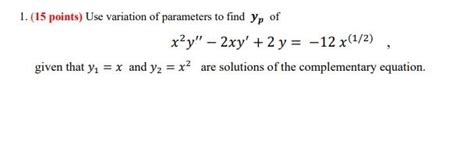 solved 1 15 points use variation of parameters to find yp