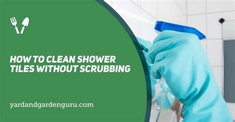How To Clean Shower Tiles Without Scrubbing