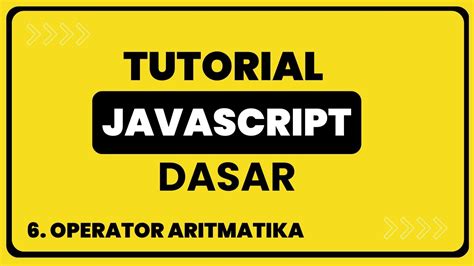 javascript dasar 6 operator aritmatika youtube