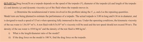 Solved Q 515 ﻿drag Force D ﻿on A Torpedo Depends On The