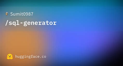 Sumit0987sql Generator · Hugging Face