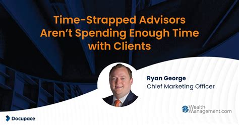 Docupace On Linkedin Time Strapped Advisors Arent Spending Enough