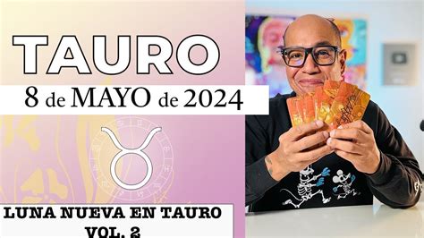 TAURO Horóscopo de hoy 8 de Mayo 2024 Luna nueva en Tauro Vol 2