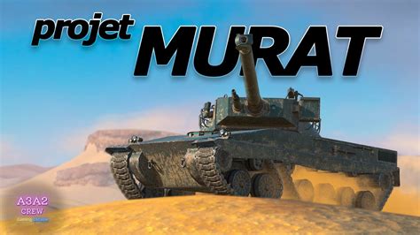 Projet Murat ОГЛЯД НОВОЇ ГІЛКИ ФРАНЦУЗЬКИХ СТ у Wot Blitz Youtube