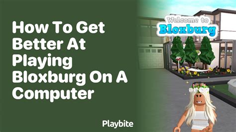 How To Get Better At Playing Bloxburg On A Computer Playbite