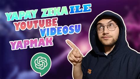 YAPAY ZEKA KULLANARAK YOUTUBE VİDEOSU YAPMAK CHATGPT Aİ YouTube