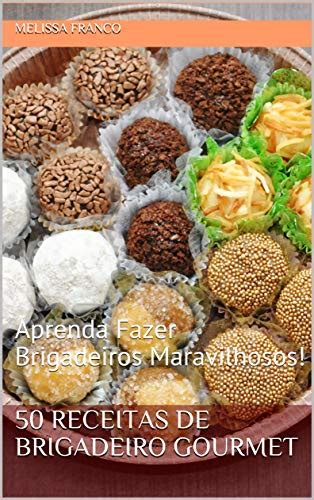 Pdf 50 Receitas De Brigadeiro Gourmet Aprenda Fazer Brigadeiros