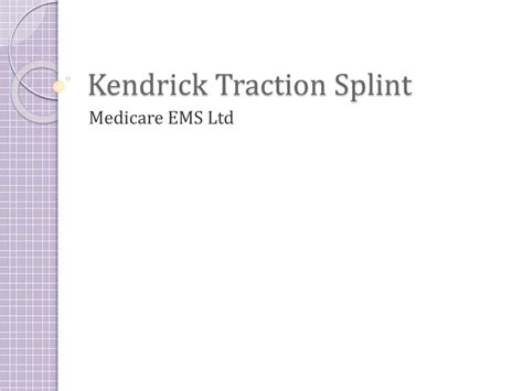 Ppt Kendrick Traction Splint Powerpoint Presentation Free Download