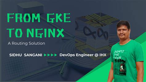 How We Beat The Gke Ingress Controller Limitation A Journey To Nginx