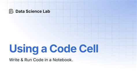 Using A Code Cell Data Science Lab
