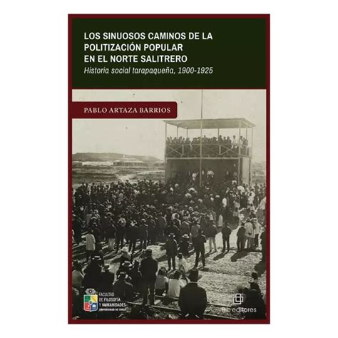 Antartica Libros Los Sinuosos Caminos De La Politizacion Popular En El