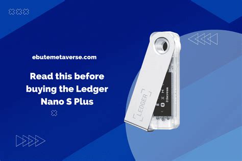 Ledger Nano S Plus Review Can It Save Your Crypto And Nfts From Hacks Ebutemetaverse