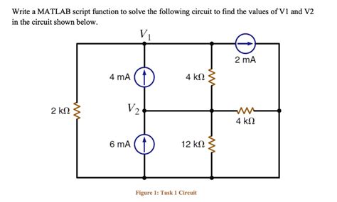 Write A Matlab Script Function To Solve The Following Circuit To Find The Values Of V1 And V2 In